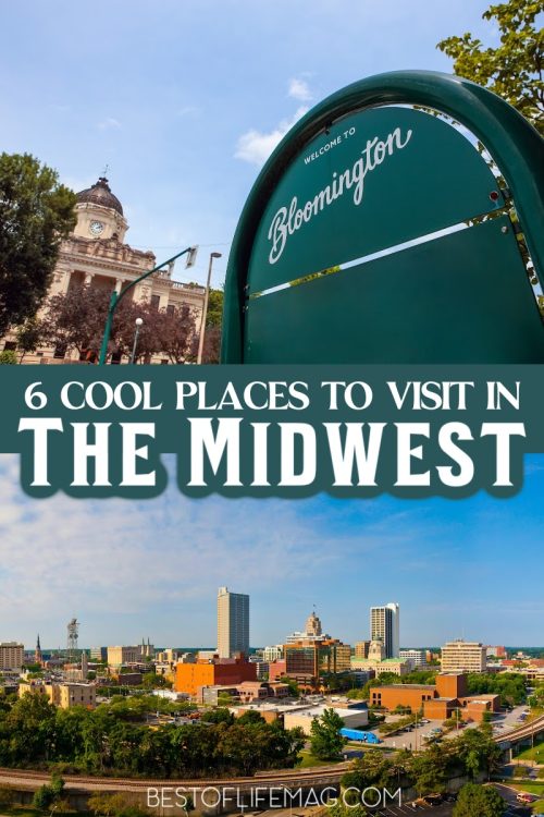 6 Cool Places to Visit in the Midwest- The Best of Life Magazine