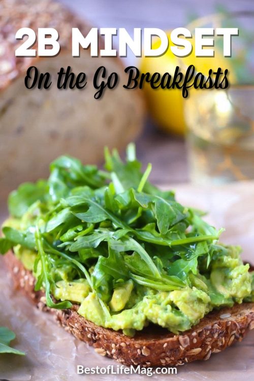 2B Mindset On the Go Breakfast Recipes - Best of Life Magazine