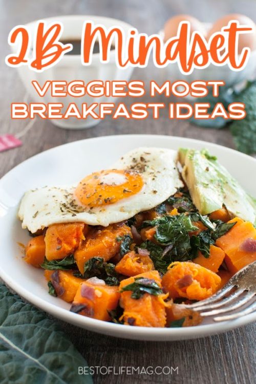 2B Mindset Veggies Most Breakfast Ideas to Start your Day